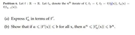 Solved Problem 6 Let F R R Let Fn Denote The Nth Chegg Com