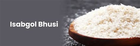 Isabgol Bhusi Top Health Benefits And Uses