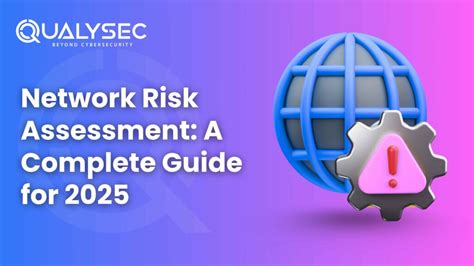 Network Risk Assessment A Complete Guide For 2025