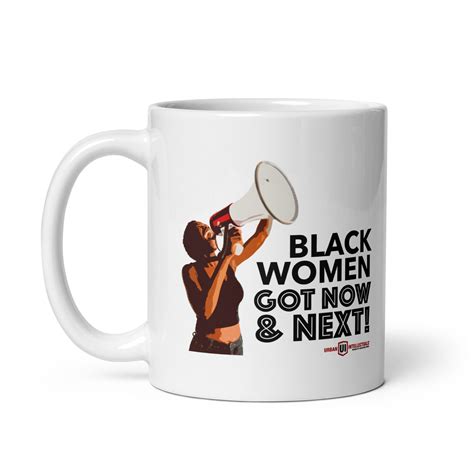 Black Women Got Now And Next White Glossy Mug Urban Intellectuals Store