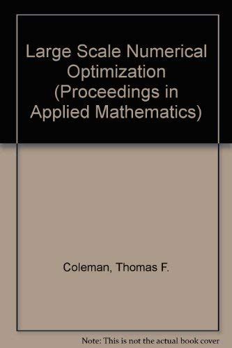 Large Scale Numerical Optimization Proceedings In Applied Mathematics S Coleman Thomas F