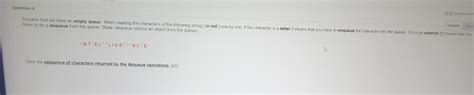 Solved Question 4 Assume That We Have An Empty Queue When