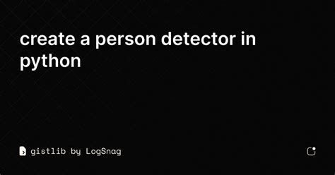 Gistlib Create A Person Detector In Python