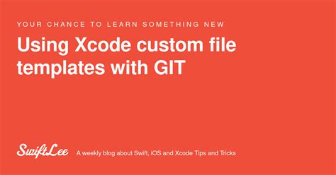 Using Xcode Custom File Templates With Git Swiftlee