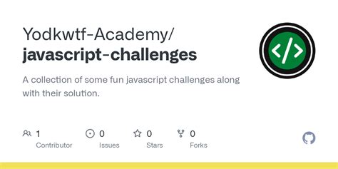 GitHub Yodkwtf Academy Javascript Challenges A Collection Of Some Fun Javascript Challenges