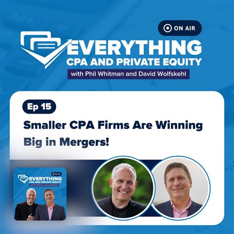 Ep 16 Smaller Cpa Firms Are W… Everything Cpa And Private Equity With Phil Whitman And David