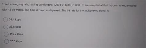 Solved Three Analog Signals Having Bandwidths