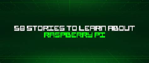 58 stories to learn about raspberry pi hackernoon