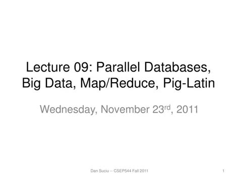 Ppt Lecture 09 Parallel Databases Big Data Mapreduce Pig Latin Powerpoint Presentation