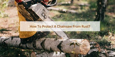 How To Use A Rust Chainsaw