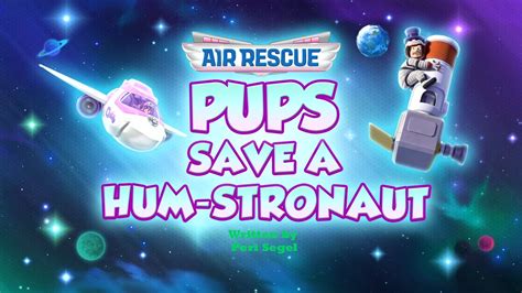 Air Rescue Pups Save A Hum Stronaut Paw Patrol Wiki Fandom