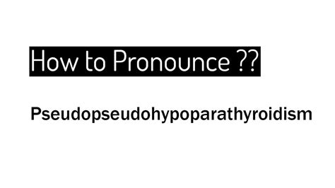 How To Pronounce Pseudopseudohypoparathyroidism Correctly Youtube