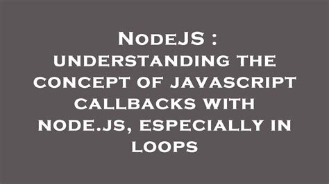 nodejs understanding the concept of javascript callbacks with node js