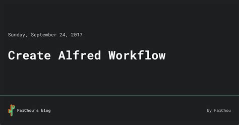 Create Alfred Workflow • Faichous Blog