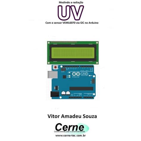 Medindo A Radiacao Uv Com O Sensor Veml6070 Via I2c No Arduino Em