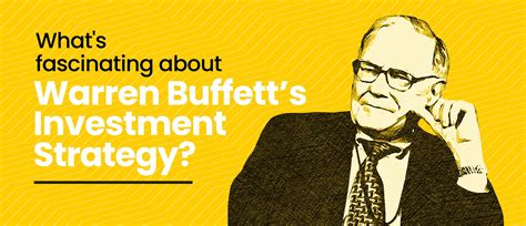 Whats Fascinating About Warren Buffets Investment Strategy