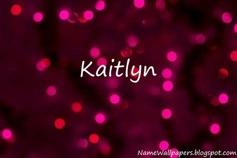 Kaitlyn Name Wallpapers Kaitlyn ~ Name Wallpaper Urdu Name Meaning Name