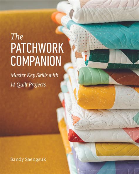 The Patchwork Companion By Sandy Saengsuk Quilt Skills And Color Guide