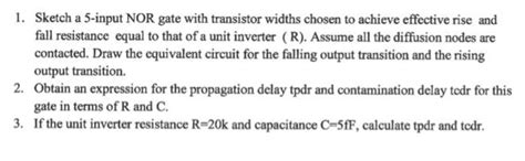 solved 1 sketch a 5 input nor gate with transistor widths