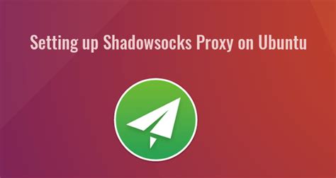 How To Set Up Shadowsocks Libev Proxy Server On Ubuntu 16041710 By Linuxbabe Medium