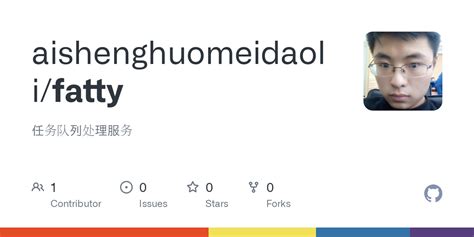 Github Aishenghuomeidaoli Fatty