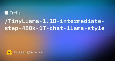 Trelis TinyLlama 1 1B Intermediate Step 480k 1T Chat Llama Style Hugging Face