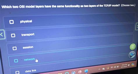Solved Which Two Osi Model Layers Have The Same Functionality As Two