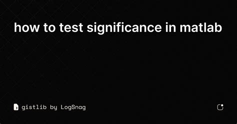 Gistlib How To Test Significance In Matlab
