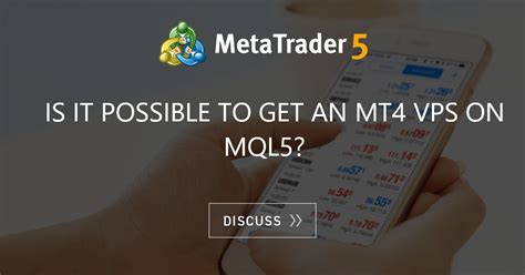 Is It Possible To Get An Mt4 Vps On Mql5 Mt4 General Mql5