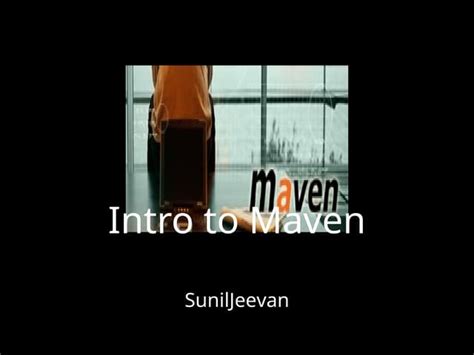 Introduction To Maven For Projects And Carrer Ppt Ppt