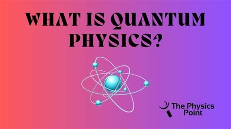 What Is Quantum Physics Definition Theory And Equations