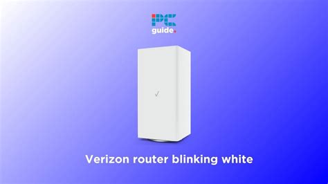 Verizon Router Blinking White Meaning Causes And How To Fix It Pc Guide