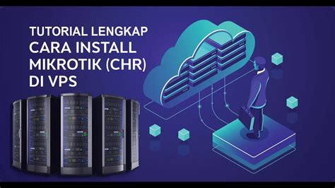 3 Langkah Mudah Cara Install Mikrotik CHR Dengan Cepat YouTube