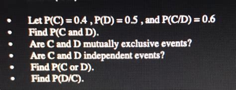 Solved Let P C 0 4 P D 0 5 And P C D 0 6 Find P C Chegg Com