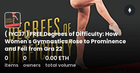 Iyc37 Free Degrees Of Difficulty How Womens Gymnastics Rose To