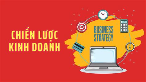 Xây dựng chiến lược kinh doanh Kim chỉ nam cho doanh nghiệp