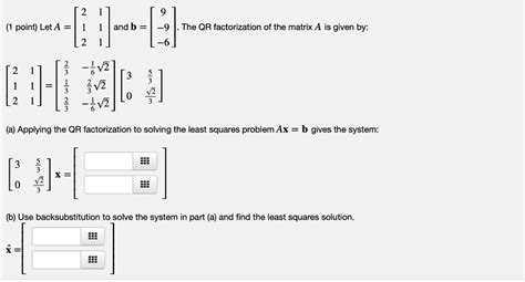 Solved And B The QR Factorization Of The Matrix A Is Chegg