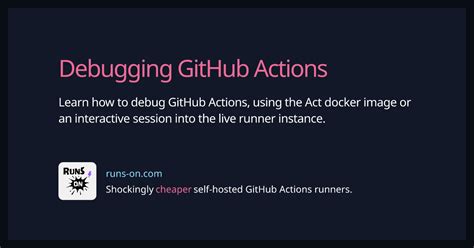 Debugging Github Actions Runson