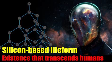 Silicon Based Life Forms Existence That More Advanced Than Humans
