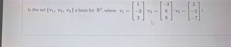 Solved Is The Set {v1 V2 V3} A Basis For R3 Where