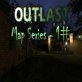 Outlast Map Series 1 Outlast Entrance