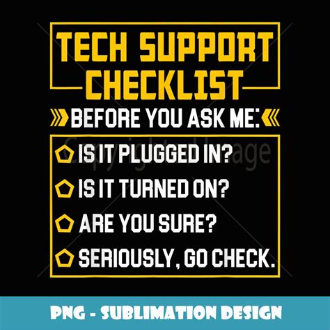 Tech It Support Checklist Before You Bother Me Sysadmin In Inspire Uplift
