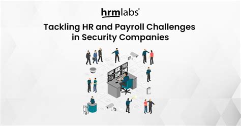 Tackling HR And Payroll Challenges In Security Solutions Companies