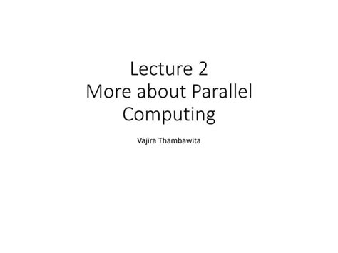 Lecture 2 More About Parallel Computing Ppt
