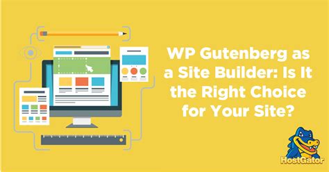 Is Wp Gutenberg The Right Choice For Your Site Hostgator