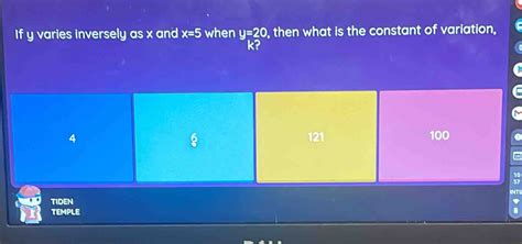Solved If Y Varies Inversely As X And X5 When Y20 Then What Is The