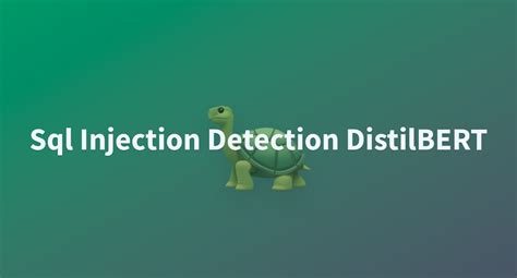 cybersectony sql injection detection distilbert at main