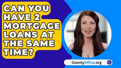 Can You Have 2 Mortgage Loans At The Same Time