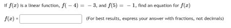 solved if f x is a linear function f 4 3 and f 5