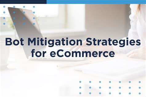 Bot Mitigation Strategies For Ecommerce